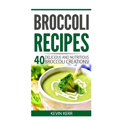 预订 Broccoli Recipes: 40 Delicious and Nutritious Broccoli Creations!: 9781542971065
