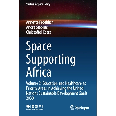 预订 Space Supporting Africa: Volume 2: Education and Healthcare as Priority Areas in Achieving the United Nations Susta