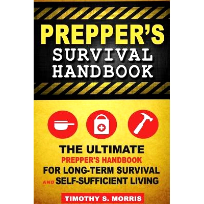 预订 Prepper’s Survival Handbook: The Ultimate Prepper’s Handbook for Long-Term Survival and Self-Sufficient Living: 9