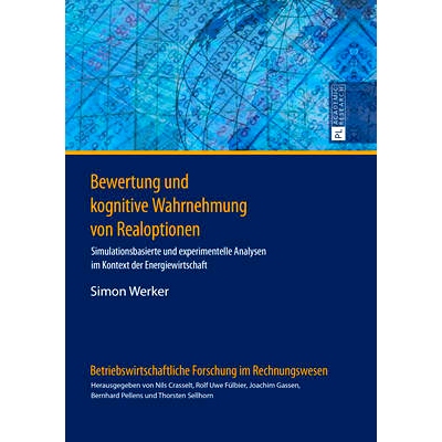 预订 Bewertung und kognitive Wahrnehmung von Realoptionen: Simulationsbasierte und experimentelle Analysen im Kontext de