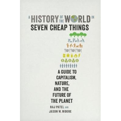 预订 A History of the World in Seven Cheap Things: A Guide to Capitalism, Nature, and the Future of the Planet: 97805202