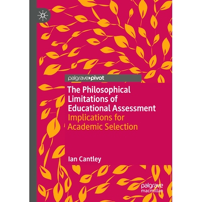 预订 The Philosophical Limitations of Educational Assessment: Implications for Academic Selection 教育评估的哲学局限：对
