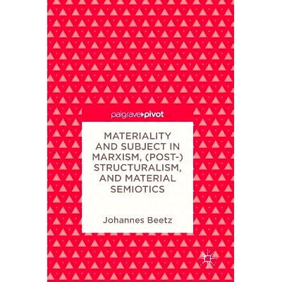 预订 Materiality and Subject in Marxism, (Post-)Structuralism, and Material Semiotics 马克思主义、（后）结构主义与材料符