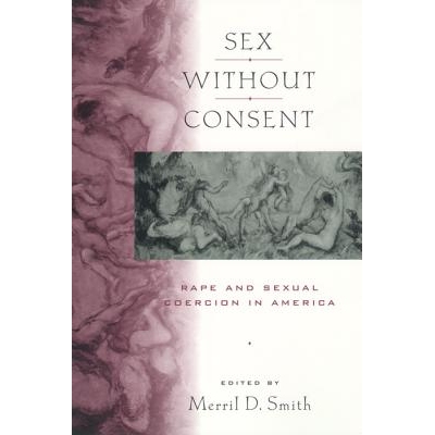 预订 Sex Without Consent: Rape and Sexual Coercion in America: 9780814797884