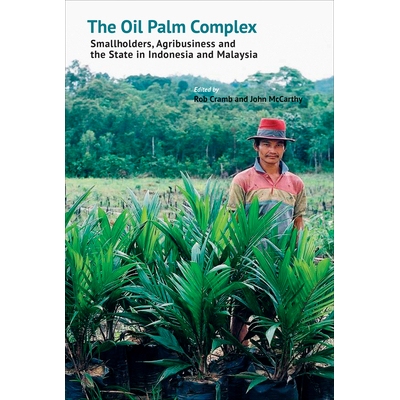预订 The Oil Palm Complex: Smallholders, Agribusiness and the State in Indonesia and Malaysia 棕榈油复合物：印度尼西亚和