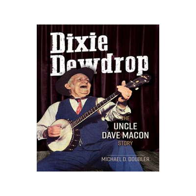 [预订]Dixie Dewdrop: The Uncle Dave Macon Story 9780252083655