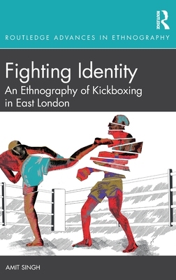 【预订】Fighting Identity: An Ethnography of Kickboxing in East London 9781032279190