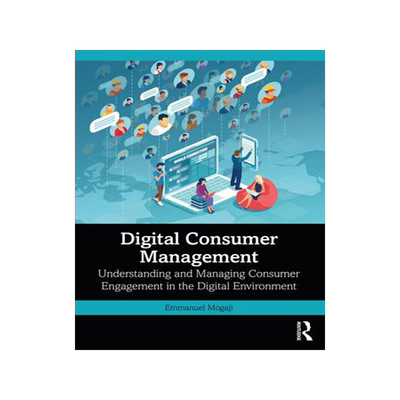 [预订]Digital Consumer Management: Understanding and Managing Consumer Engagement in the Digital Environme 9781032486024