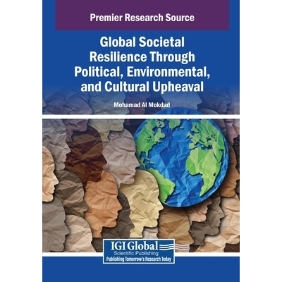 预订 Global Societal Resilience Through Political, Environmental, and Cultural Upheaval: 9798337356525