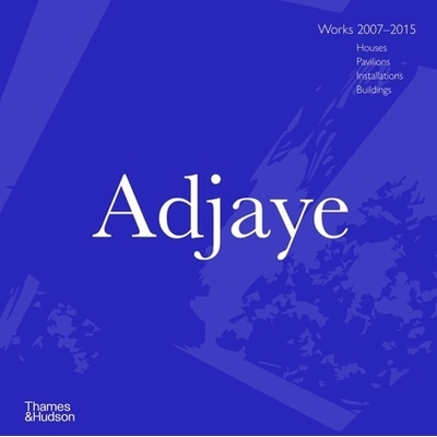 预订 Adjaye: Works 2007–2015: Houses, Pavilions, Installations, Buildings 阿贾：2007-2015年的作品：房屋、楼阁、装置与大