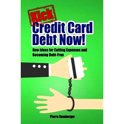 预订 Kick Credit Card Debt Now!: New Ideas for Cutting Expenses and Becoming Debt-Free: 9781542885041