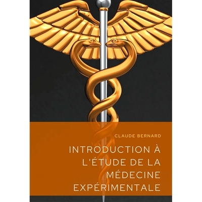 预订 Introduction à l’étude de la médecine expérimentale : un précis de méthodologie scientifique publié en 1865