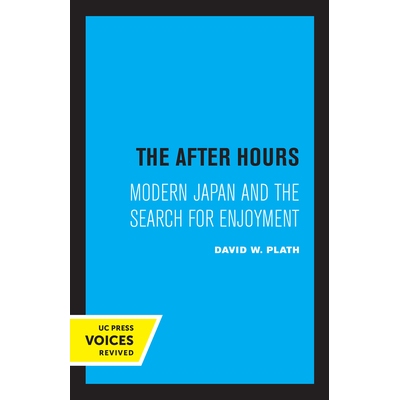预订 The After Hours: Modern Japan and the Search for Enjoyment 下班后：现代日本与寻欢作乐: 9780520335271