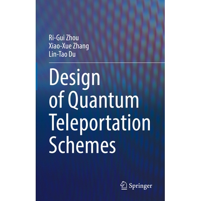 预订 Design of Quantum Teleportation Schemes 量子传输方案的设计 9783031827242
