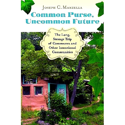 预订 Common Purse, Uncommon Future: The Long, Strange Trip of Communes and Other Intentional Communities 常见的钱包,*的