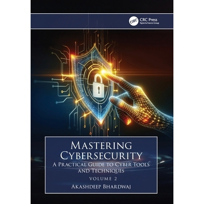 预订 Mastering Cybersecurity: A Practical Guide to Cyber Tools and Techniques (Volume 2) 掌握网络安全：网络工具与技术实