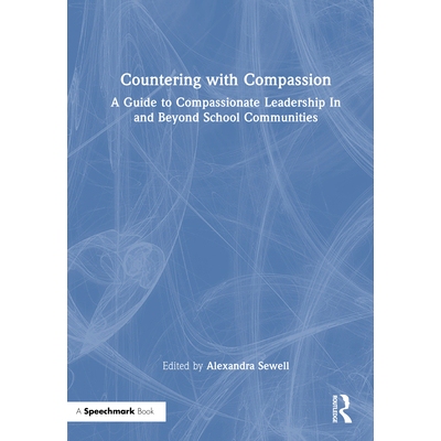 预订 Countering with Compassion A Guide to Compassionate Leadership in and Beyond School Communities 以同情心反击：学校
