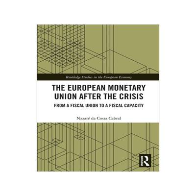 [预订]The European Monetary Union After the Crisis: From a Fiscal Union to Fiscal Capacity