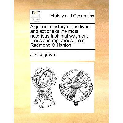 预订 A Genuine History of the Lives and Actions of the Most Notorious Irish Highwaymen, Tories and Rapparees, from Redmo