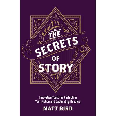 预订 The Secrets of Story: Innovative Tools for Perfecting Your Fiction and Captivating Readers故事的秘密: 9781440348235