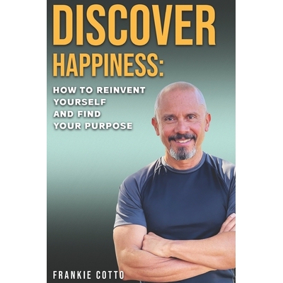 预订 Discover Happiness: How To Reinvent Yourself and Find your Purpose 9781966693192