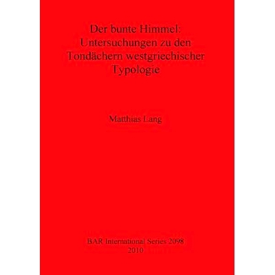 预订 Der bunte Himmel: Untersuchungen zu den Tondächern westgriechischer Typologie 色彩缤纷的天空：对希腊西部类型的粘土