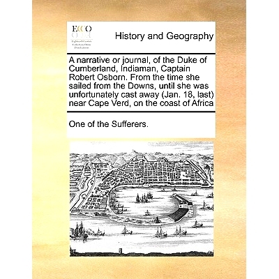 预订 A Narrative or Journal, of the Duke of Cumberland, Indiaman, Captain Robert Osborn. from the Time She Sailed from t