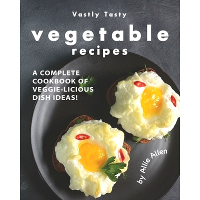 预订 Vastly Tasty Vegetable Recipes: A Complete Cookbook of Veggie-Licious Dish Ideas!: 9798663012713