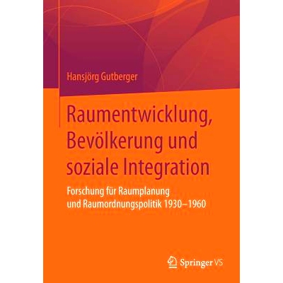 预订 Raumentwicklung, Bevölkerung und soziale Integration: Forschung für Raumplanung und Raumordnungspolitik 1930-1960