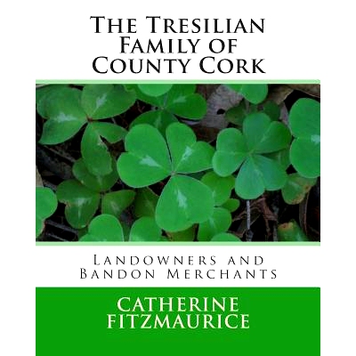 预订 The Tresilian Family of County Cork: Landowners and Bandon Merchants: 9781482334500