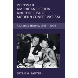 预订 Postwar American Fiction and the Rise of Modern Conservatism: A Literary History, 1945–2008 战后美国小说与现代保守