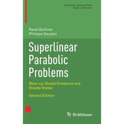 Superlinear Parabolic Problems: Blow-up, Global Existence and Steady States超线性抛物问题：爆炸、全球存在与稳态 第2版: