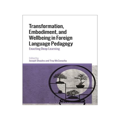 [预订]Transformation, Embodiment, and Wellbeing in Foreign Language Pedagogy: Enacting Deep Learning 9781350254480