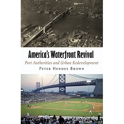 预订 America’s Waterfront Revival: Port Authorities and Urban Redevelopment 美国滨水地区的复兴：港口当局及市区重建: 978