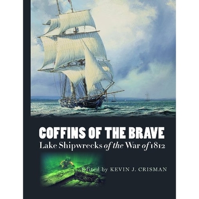预订 Coffins of the Brave: Lake Shipwrecks of the War of 1812 勇者的终结：1812战争沉湖事件: 9781623490324