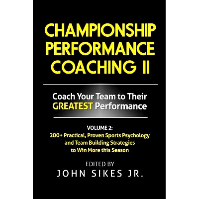预订 Volume 2 Championship Performance Coaching: 101 practical, Proven Sports Psychology and Team Building Strategies to