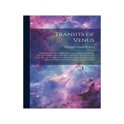 [预订]Transits of Venus: A Popular Account of Past and Coming Transits From the First Observed by Horrocks 9781020809552