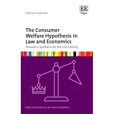 预订 The Consumer Welfare Hypothesis in Law and Economics: Towards a Synthesis for the 21St Century 法律和经济学中的消费