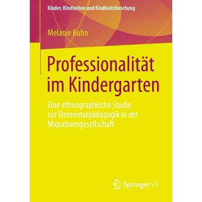 预订 Professionalität im Kindergarten: Eine ethnographische Studie zur Elementarpädagogik in der Migrationsgesellschaf