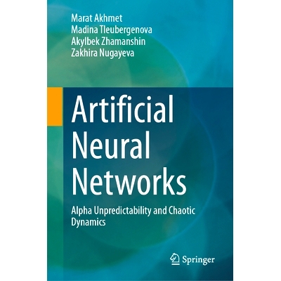 预订 Artificial Neural Networks: Alpha Unpredictability and Chaotic Dynamics 人工神经网络：阿尔法不可预测性与混沌动力学: