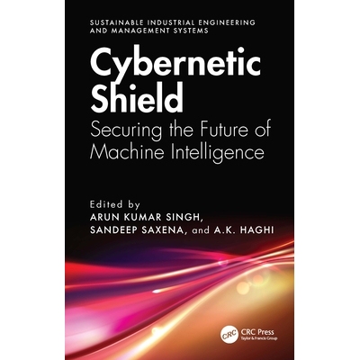 预订 Cybernetic Shield Securing the Future of Machine Intelligence 控制论防护体系：筑牢机器智能的未来安全防线 9781032936