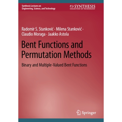预订 Bent Functions and Permutation Methods Binary and Multiple-Valued Bent Functions 弯曲函数与排列方法：二进制与多值弯