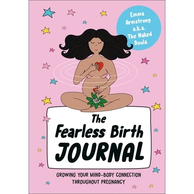 预订 The Fearless Birth Journal: Growing Your Mind-Body Connection Throughout Pregnancy 无畏分娩日记：在整个孕期培养身心
