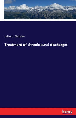 【预订】Treatment of chronic aural discharges