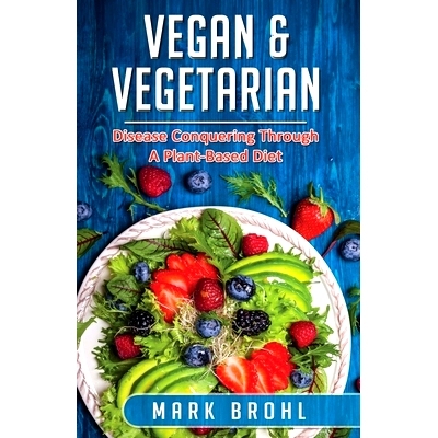 预订 Vegan & Vegetarian Disease Conquering Through A Plant-Based Diet: 9781709163753