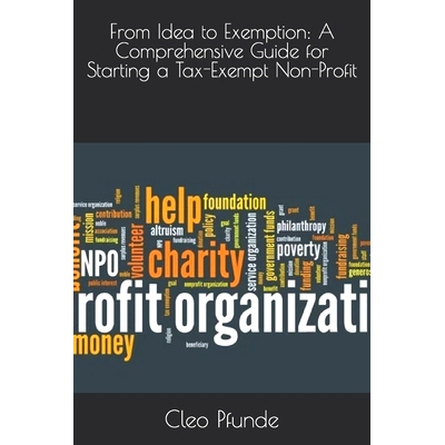 预订 From Idea to Exemption: A Comprehensive Guide for Starting a Tax-Exempt Non-Profit: 9798867501969