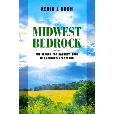预订 Midwest Bedrock: The Search for Nature’s Soul in America’s Heartland 中西部基岩: 9780253068842