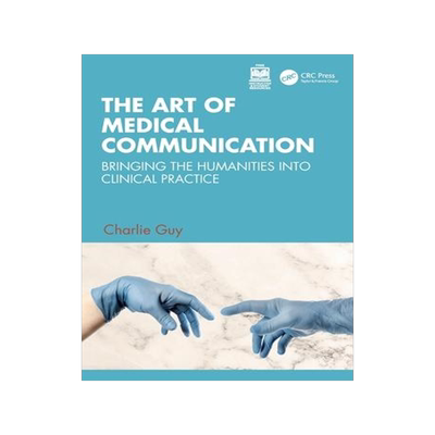 [预订]The Art of Medical Communication: Bringing the Humanities Into Clinical Practice 9781032272726