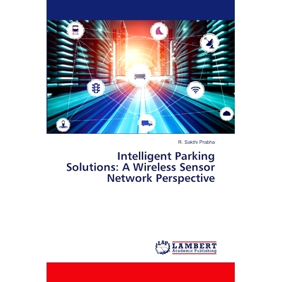 预订 Intelligent Parking Solutions: A Wireless Sensor Network Perspective 智能停车解决方案:无线传感器网络视角: 978620684