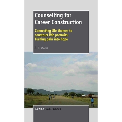 预订 Counselling for Career Construction: Connecting life themes to construct life portraits: Turning pain into hope 为